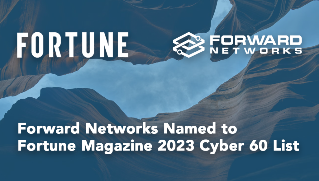 Forward Networks Named to Fortune Magazine 2023 Cyber 60 List - www ...